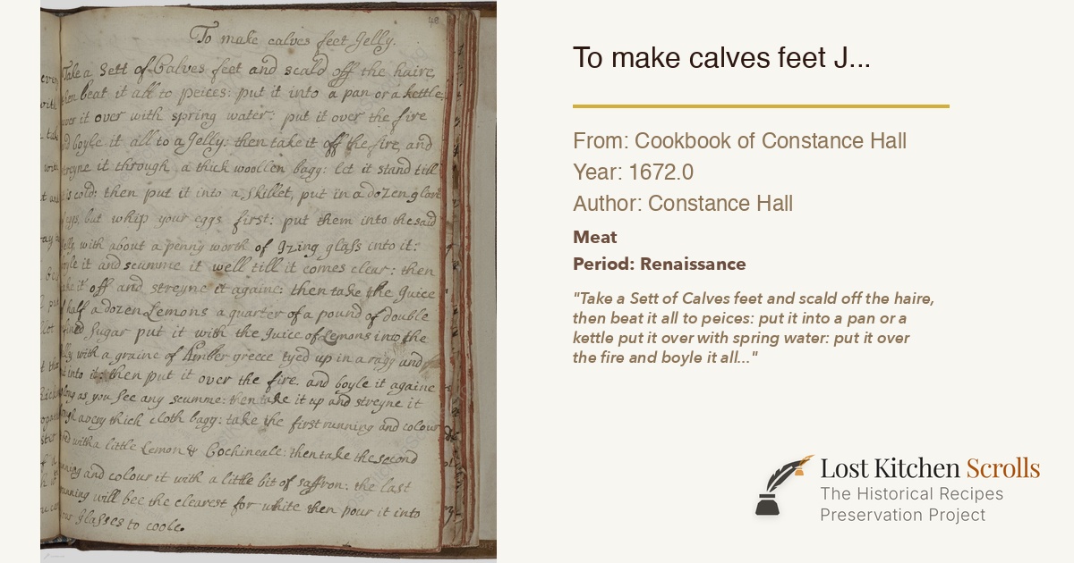 To Make Calves Feet Jelly - Cookbook of Constance Hall (1672)